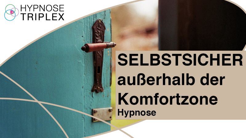 Selbstsicherheit durch Hypnose außerhalb der Komfortzone - Hypnose Triplex